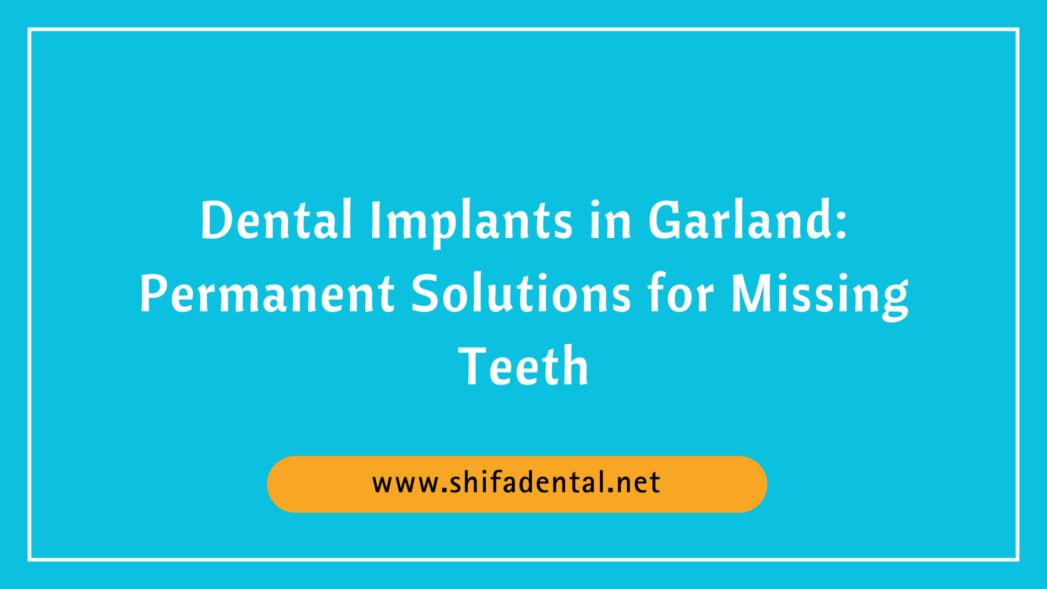 Dental Implants in Garland: Permanent Solutions for Missing Teeth - Shifa Dental | Dental ...